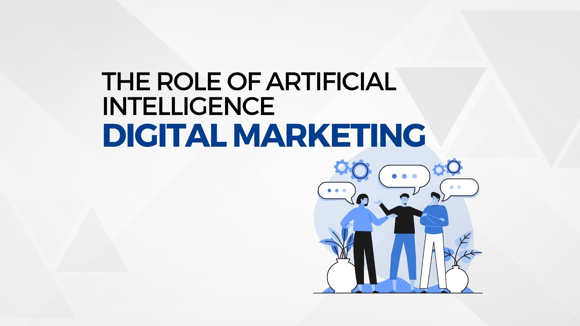 The Role of Artificial Intelligence in Digital Marketing - Digital ...